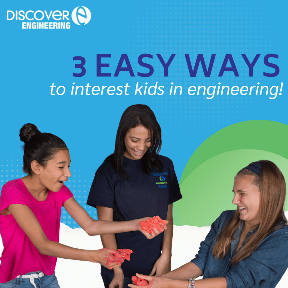 3 Easy Ways to Interest Kids in Engineering - DiscoverE